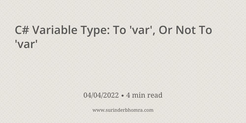 C# Variable Type: To 'var', Or Not To 'var' | Surinder Bhomra